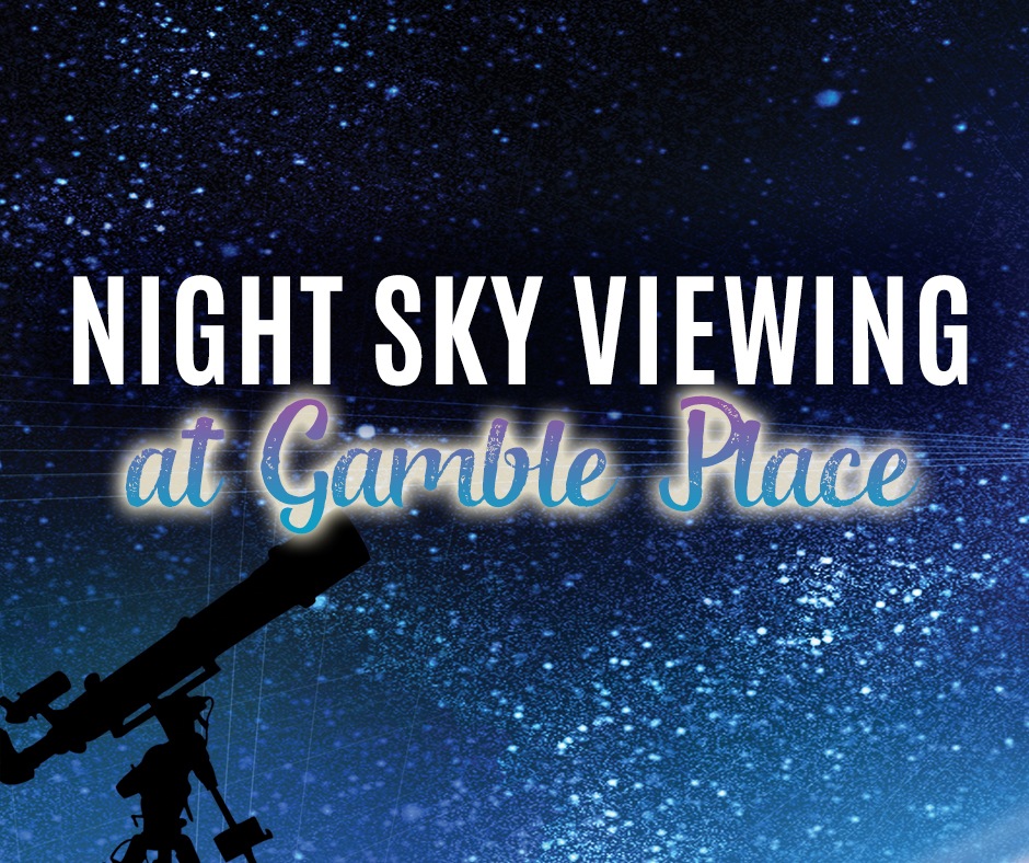 Night Sky Viewing at Gamble Place